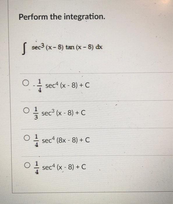 Solved Perform The Integration ∫sec3 X−8 Tan X−8 Dx