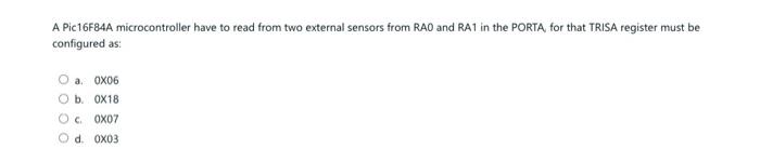 Solved A Pic16F84A microcontroller have to read from two | Chegg.com