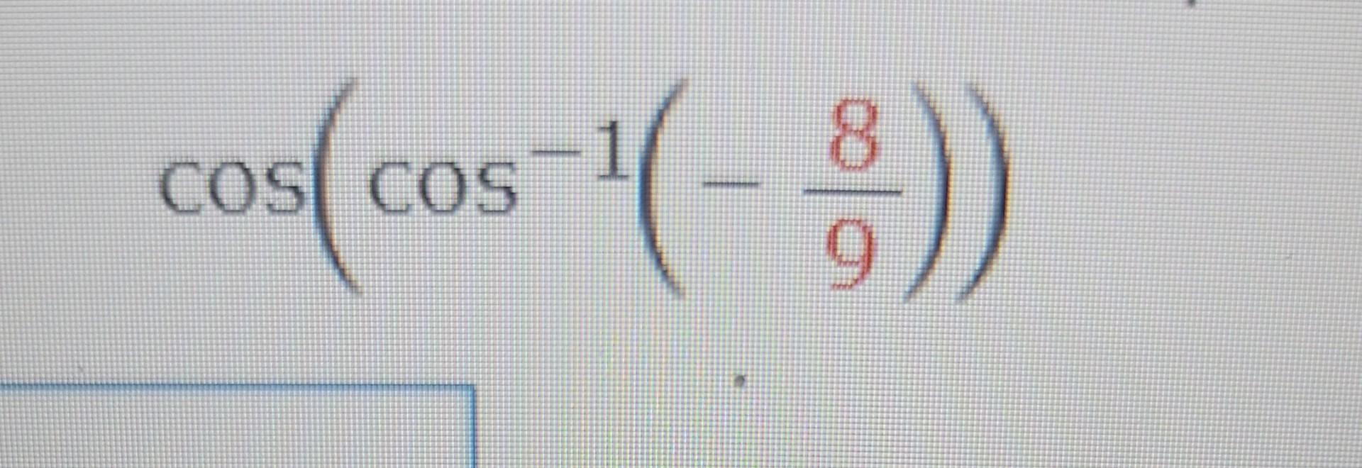 Solved cos(cos−1(−98)) | Chegg.com