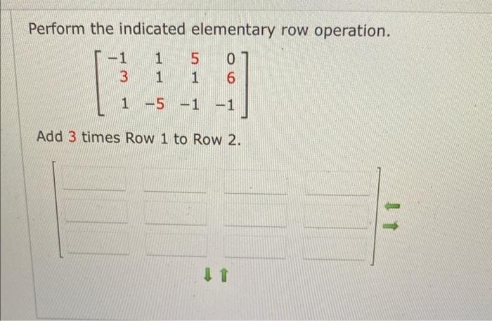 Solved Perform the indicated elementary row operation. | Chegg.com