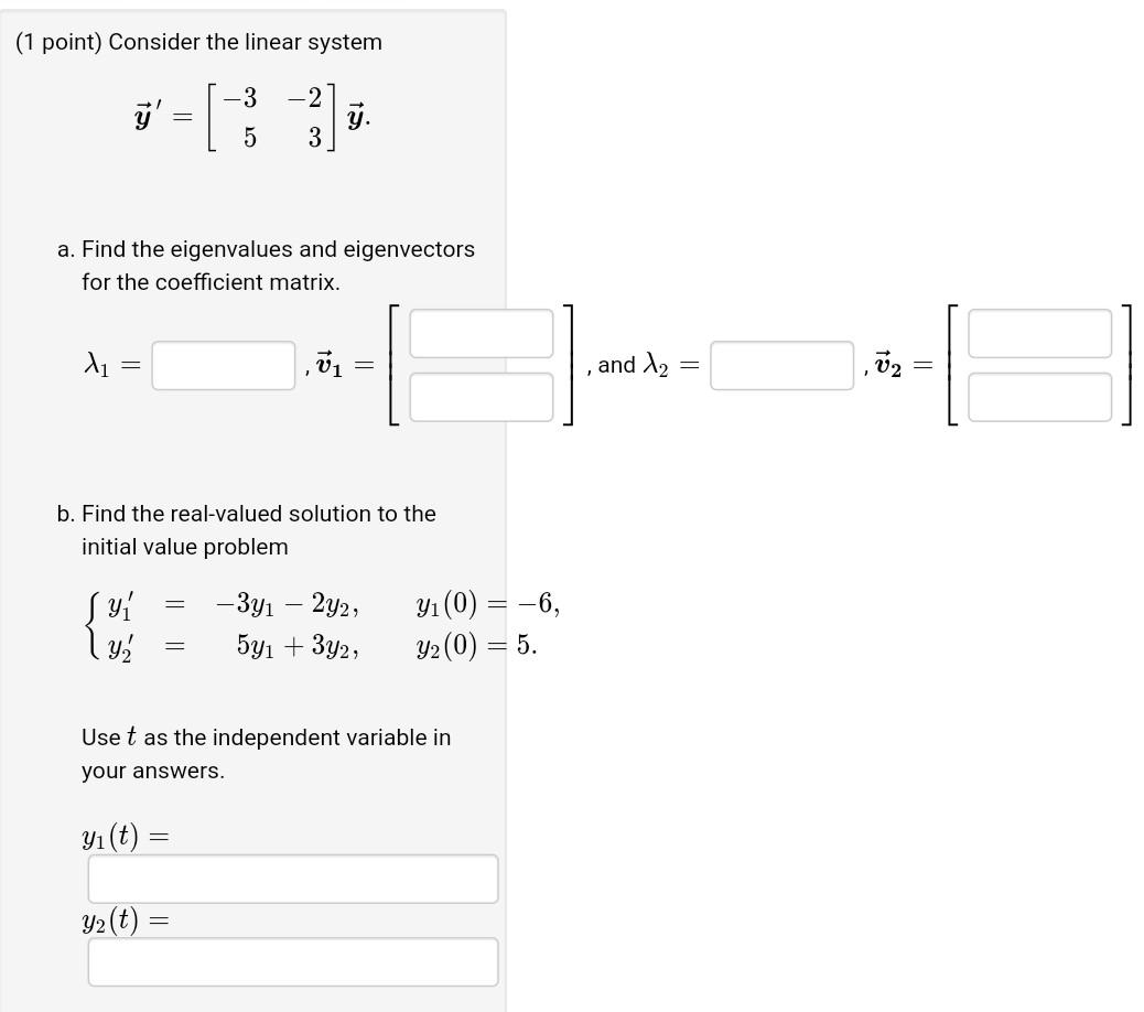 Solved (1 point) Consider the linear system y′=[−35−23]y a. | Chegg.com
