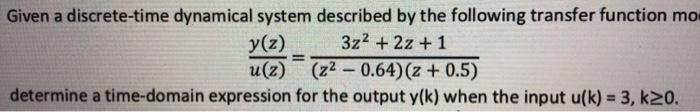Solved Given a discrete-time dynamical system described by | Chegg.com