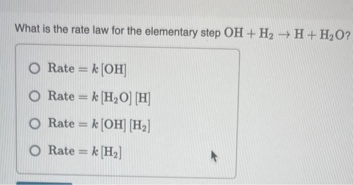 Solved What is the rate law for the elementary step OH + H2 | Chegg.com