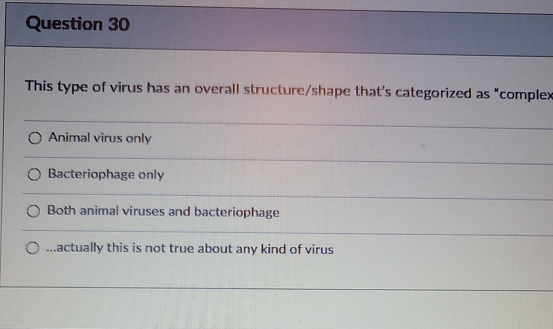 Solved Question 30 This type of virus has an overall | Chegg.com