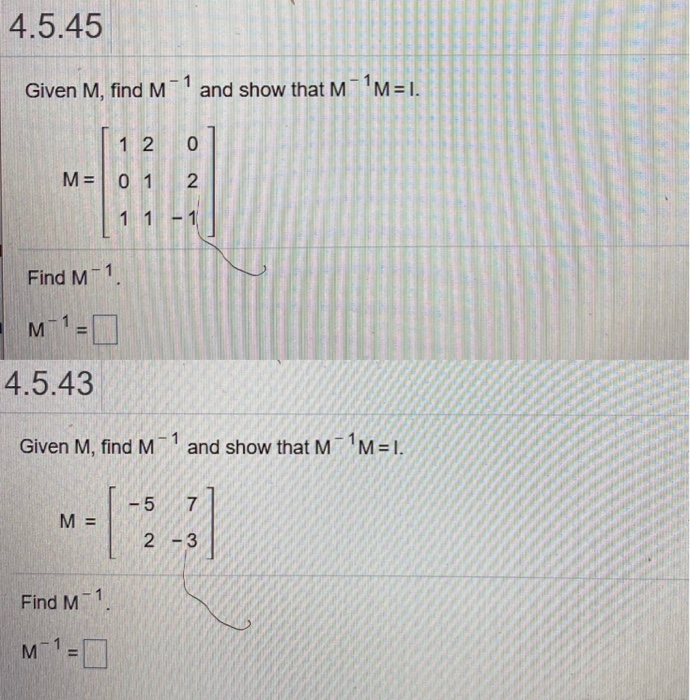 Solved 4.5.45 -1 Given M, find M and show that M-1M=1. 1 2 0 | Chegg.com