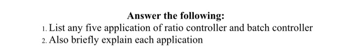 Solved Answer the following: 1. List any five application of | Chegg.com