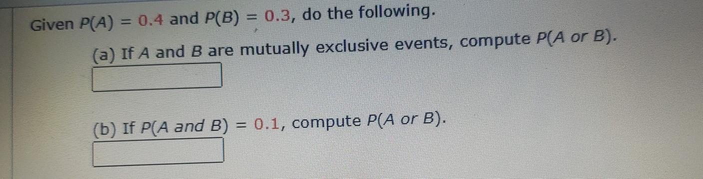 Solved Given P(A) = 0.4 and P(B) = 0.3, do the following. | Chegg.com