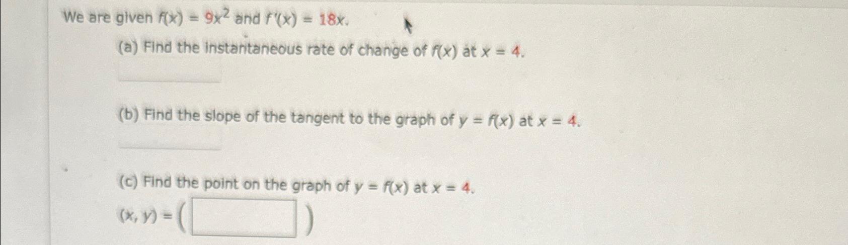 Solved We are given f(x)=9x2 ﻿and f'(x)=18x(a) ﻿Find the | Chegg.com