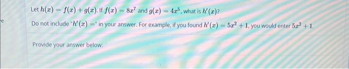 Solved Let h(x)=f(x)+g(x). If f(x)=8x7 and g(x)=4x5, what is | Chegg.com