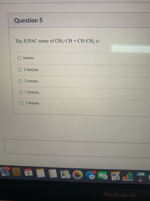 Solved Question 5 The IUPAC name of CH3-CH=CH-CH3 is butene. | Chegg.com