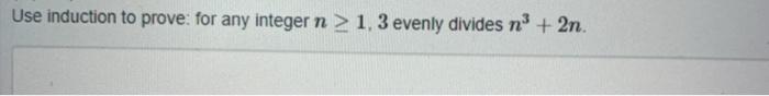 Solved Use induction to prove: for any integer n > 1. 4 | Chegg.com