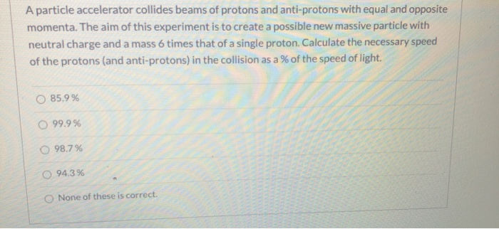 Solved A particle accelerator collides beams of protons and | Chegg.com