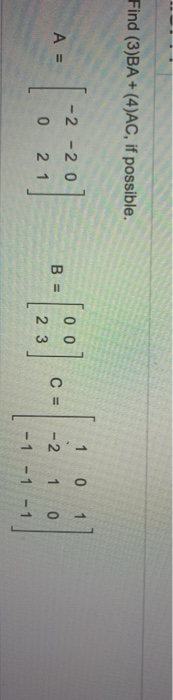 Solved Find (3)BA + (4)AC, if possible. 00 1 -2 0 1 1 0 C = | Chegg.com