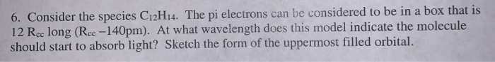 Solved 6. Consider the species C12H14. The pi electrons can | Chegg.com