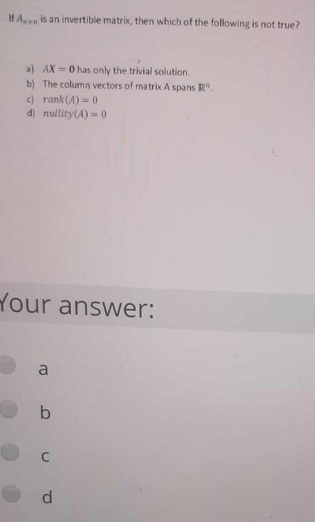 Solved If Anxn is an invertible matrix, then which of the | Chegg.com