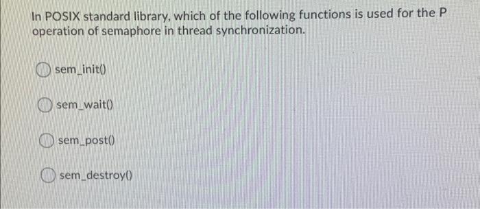 Solved In POSIX standard library, which of the following | Chegg.com