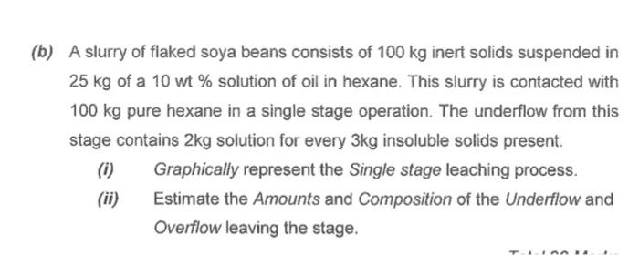 Solved (b) A slurry of flaked soya beans consists of 100 kg | Chegg.com