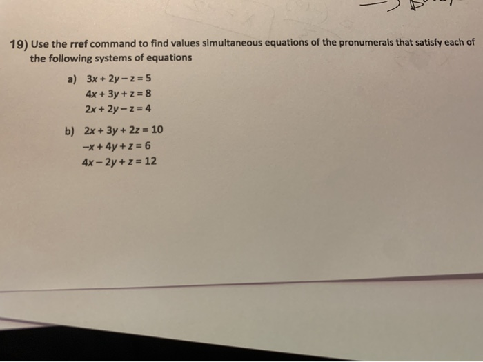 Solved 19) Use the rref command to find values simultaneous | Chegg.com Solved 19) Use the rref command to find values simultaneous | Chegg.com