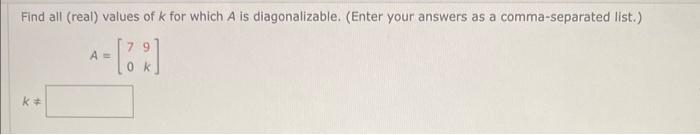 Solved Find all (real) values of k for which A is | Chegg.com