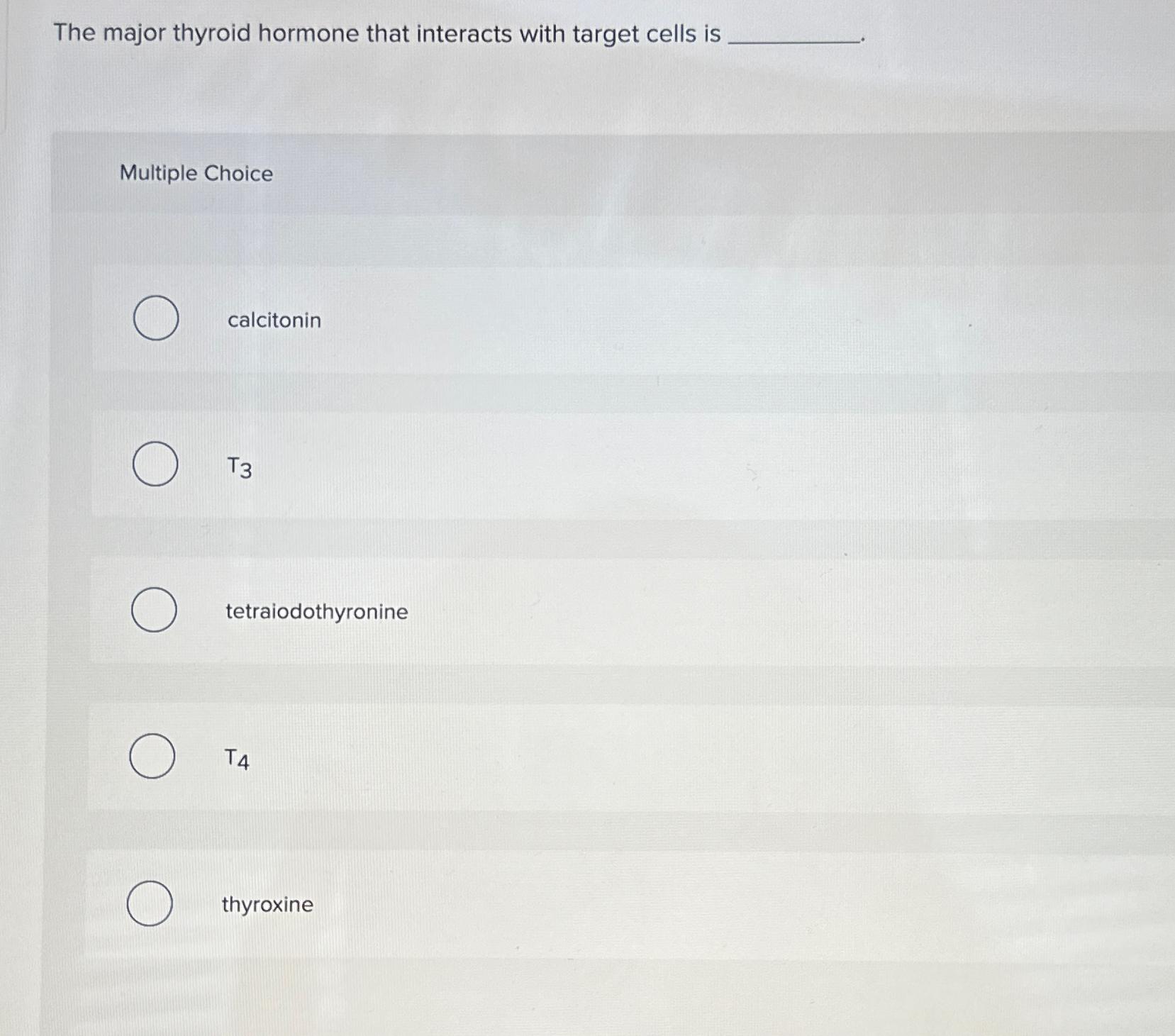 Solved The major thyroid hormone that interacts with target | Chegg.com