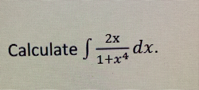 Solved 2x Calculate , dx. | Chegg.com