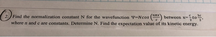 Solved 2 Find The Normalization Constant N For The
