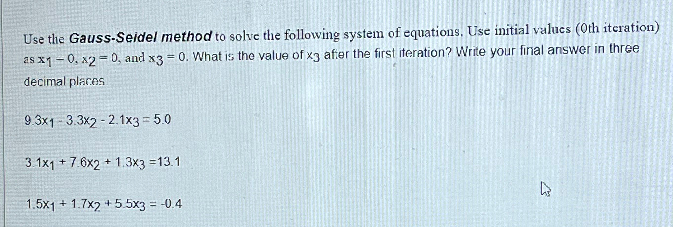 Use the Gauss-Seidel method to solve the following | Chegg.com