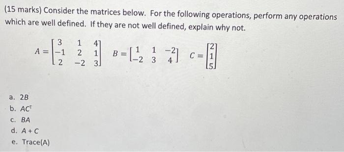 Solved (15 marks) Consider the matrices below. For the | Chegg.com
