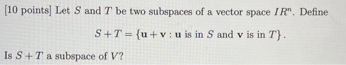 Solved [10 points] Let S and T be two subspaces of a vector | Chegg.com