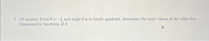 Solved 7. ( 10 points) If tanθ=−21 and angle θ is in fourth | Chegg.com