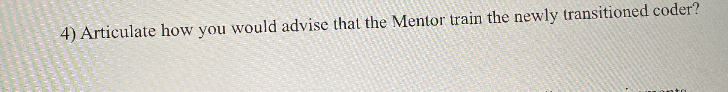 Solved Articulate how you would advise that the Mentor train | Chegg.com