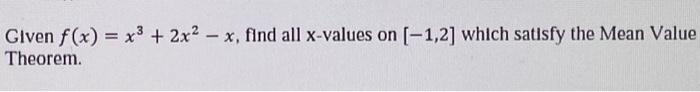 Solved Given f(x)=x3+2x2−x, flnd all x-values on [−1,2] | Chegg.com
