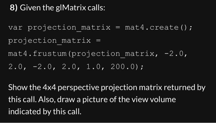 Solved 8) Given the gIMatrix calls: var projection_matrix = | Chegg.com