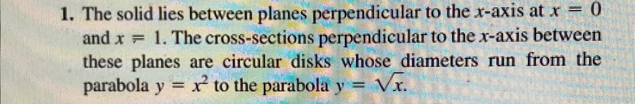 Solved The solid lies between planes perpendicular to the | Chegg.com