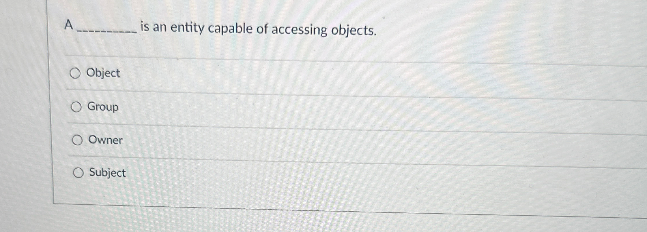 Solved A is an entity capable of accessing | Chegg.com