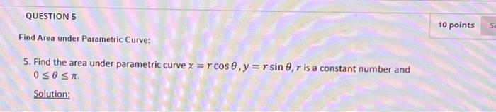 Solved QUESTION 5 Find Area under Parametric Curve: 5. Find | Chegg.com Solved QUESTION 5 Find Area under Parametric Curve: 5. Find | Chegg.com
