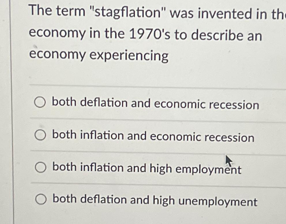 Solved The term "stagflation" was invented in th economy in | Chegg.com
