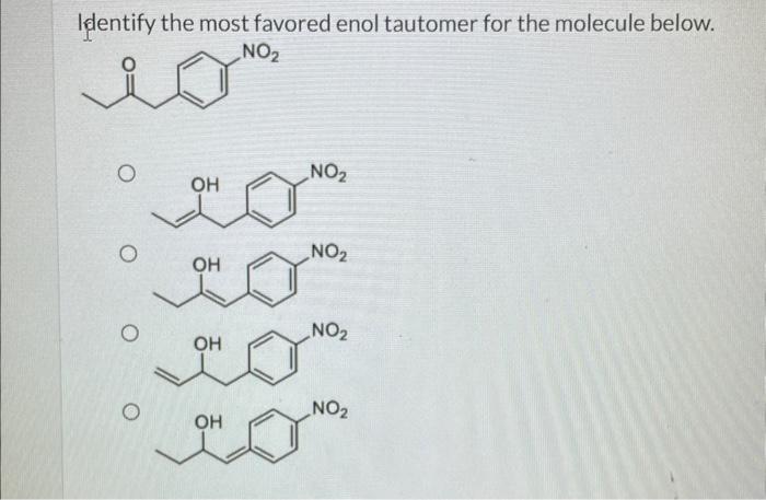 Solved Identify the most favored enol tautomer for the | Chegg.com