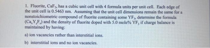 1. Fluorite, CaF2, has a cubic unit cell with 4 | Chegg.com