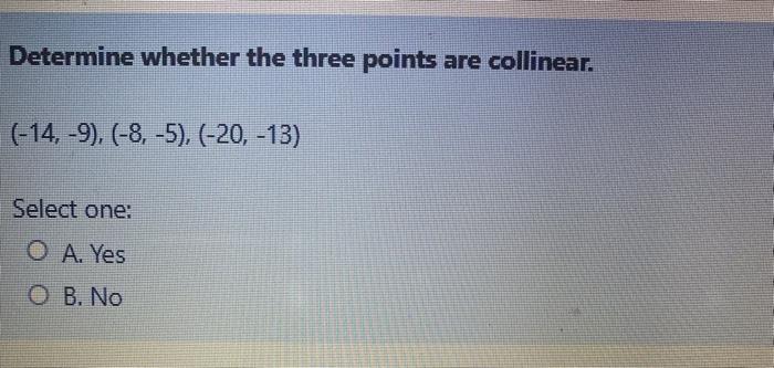 Solved Determine whether the three points are collinear. | Chegg.com