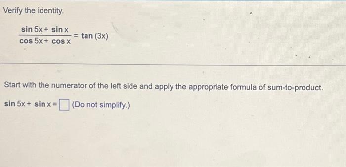 Solved Verify the identity. sin 5x + sinx cos 5x+cos x = tan | Chegg.com
