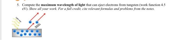 Solved 5. Compute the maximum wavelength of light that can | Chegg.com