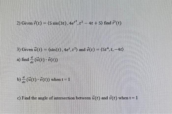 Solved Given r(t)=(5sin(3t),4et2,t2−4t+5 find r′(t) Given | Chegg.com