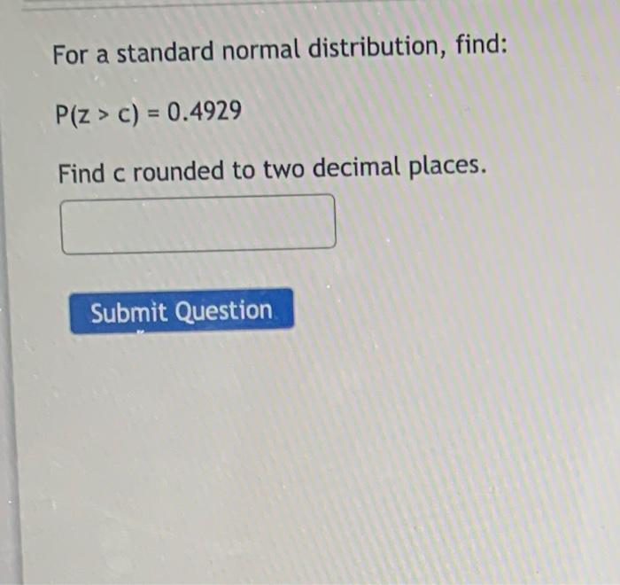 Solved For A Standard Normal Distribution Find P Z C