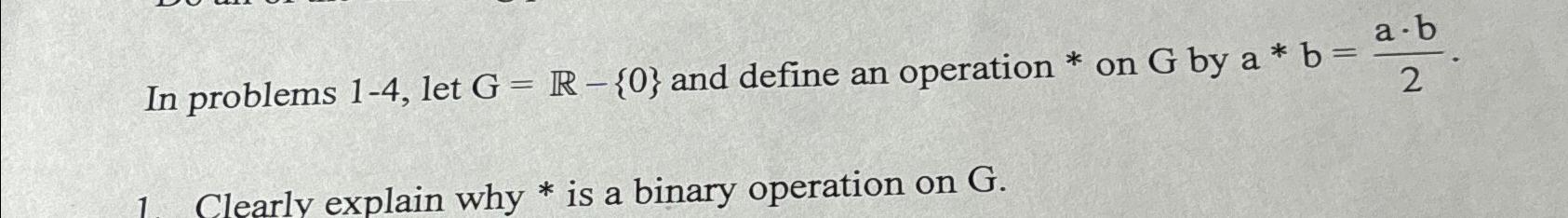 Solved In problems 1-4, ﻿let G=R-{0} ﻿and define an | Chegg.com