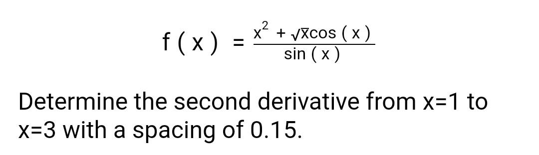 Solved f(x)=sin(x)x2+xcos(x) Determine the second derivative | Chegg.com