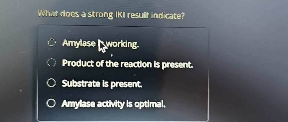 Solved What does a strong IKI result indicate?Amylase | Chegg.com