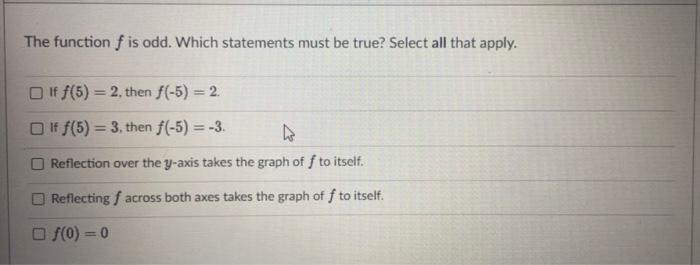 Solved The function f is odd. Which statements must be true? | Chegg.com