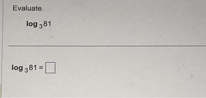Solved Evaluate. log381 | Chegg.com