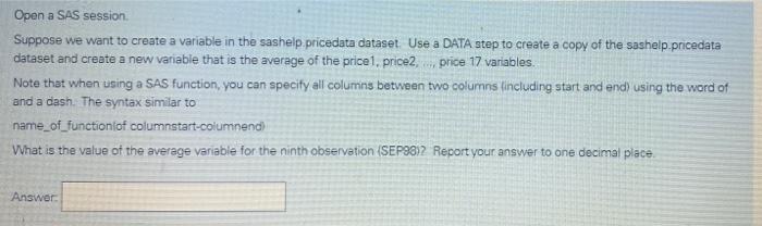 Solved Open a SAS session. Suppose we want to create a | Chegg.com Solved Open a SAS session. Suppose we want to create a | Chegg.com